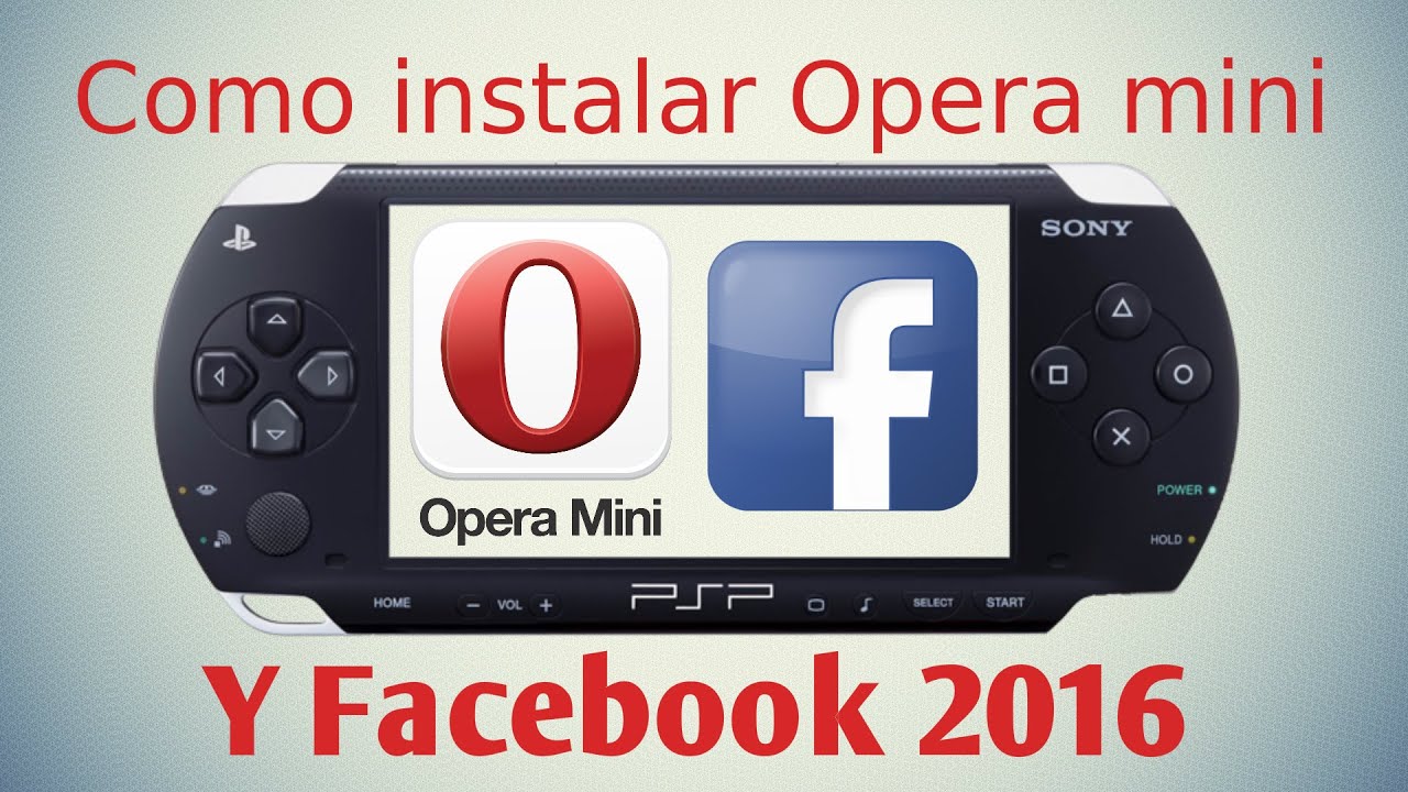 Tutorial:Como instalar Opera mini y Facebook a PSP 2016 - YouTube