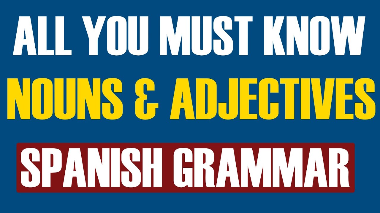 SPANISH GRAMMAR - LESSON 2 - NOUNS & ADJECTIVES - YouTube