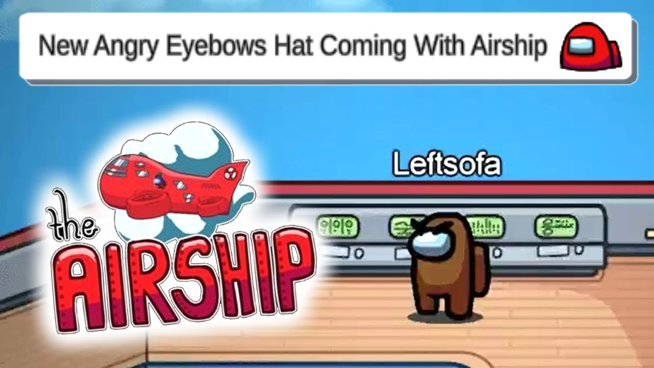 NEW UNIQUE "ANGRY EYEBROWS" HAT COMING WITH AIRSHIP MAP! AMONG US - YouTube