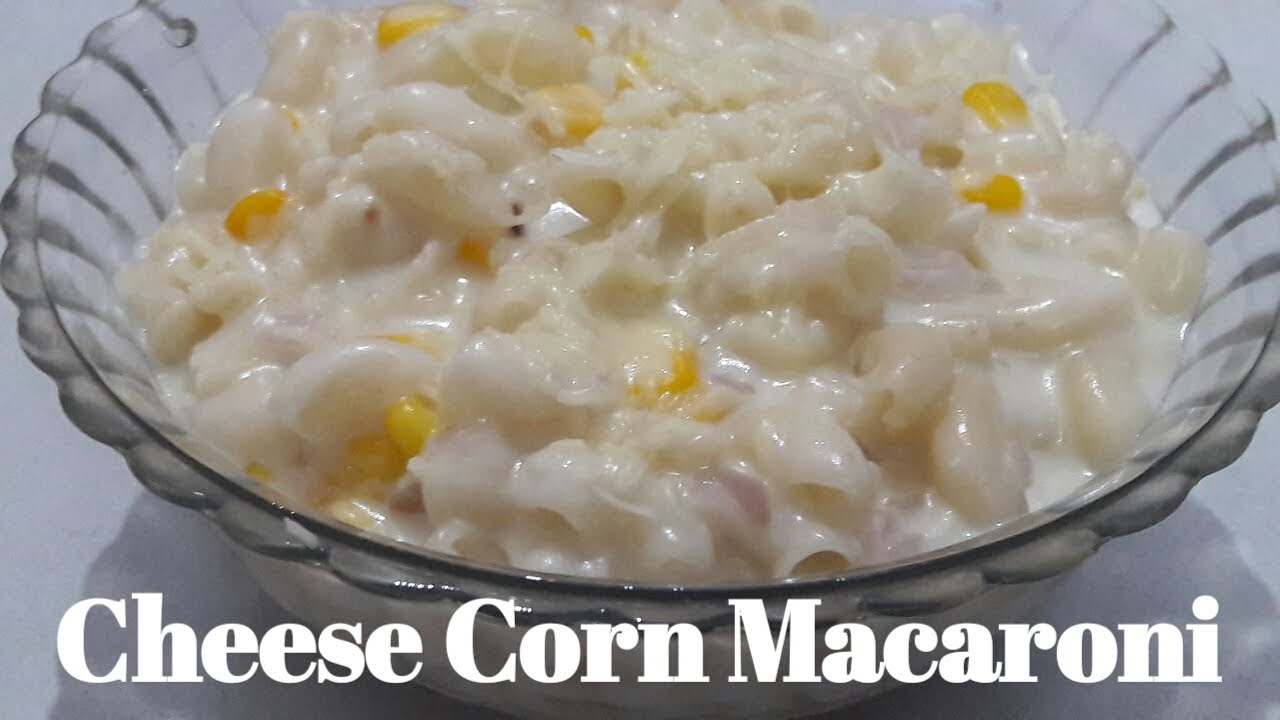 Cheese Corn Macaroni Recipe I White sauce Macaroni - YouTube