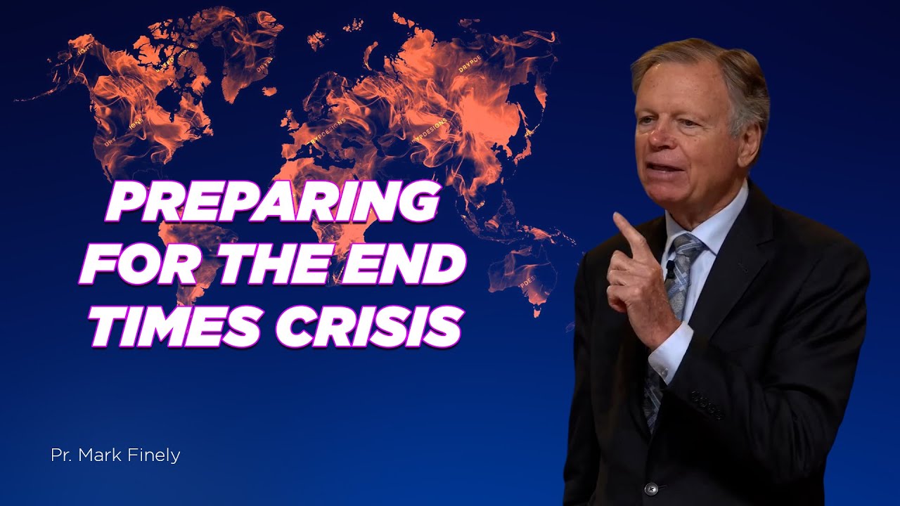 PREPARING FOR THE END TIME CRISIS - Pr Mark Finely - YouTube