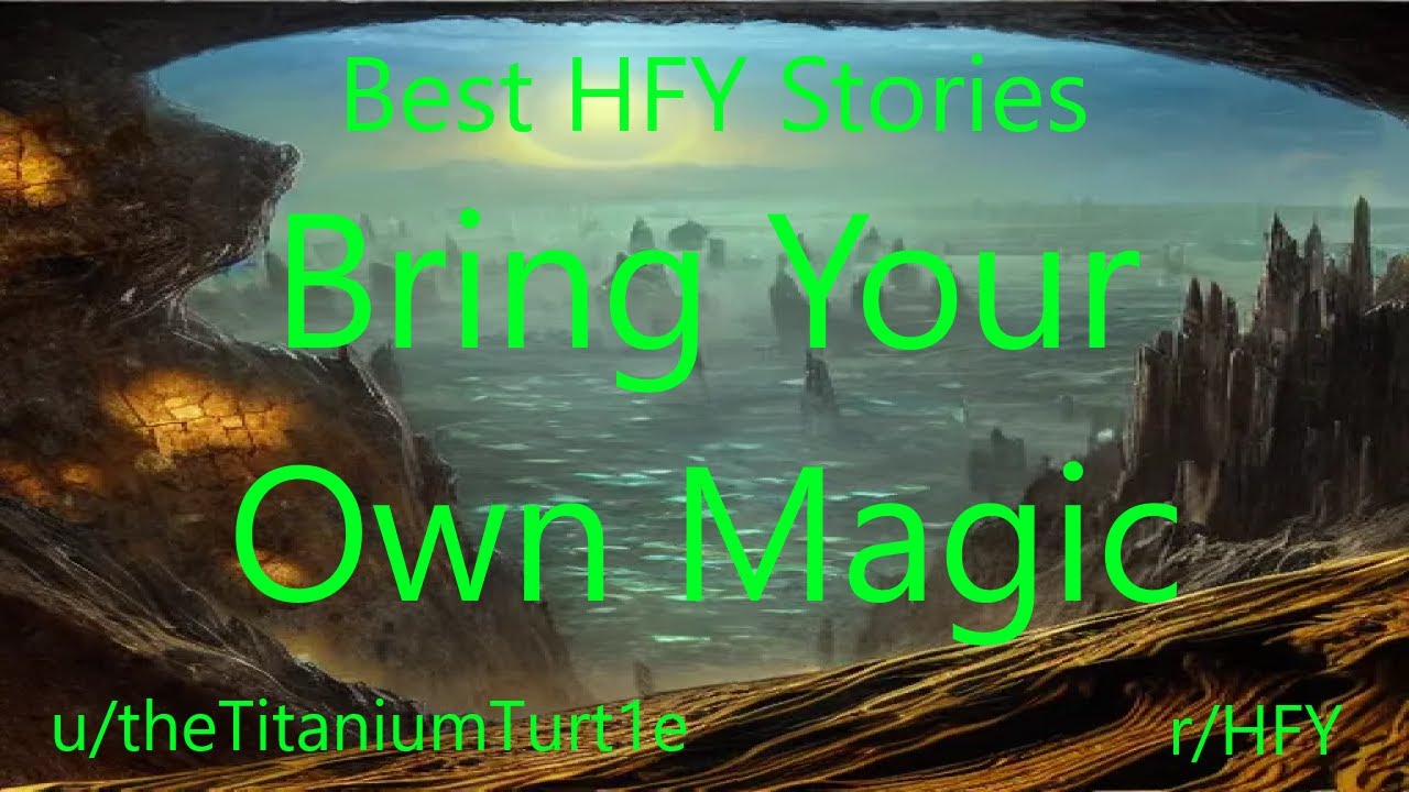 Best HFY Reddit Stories: Bring Your Own Magic - YouTube