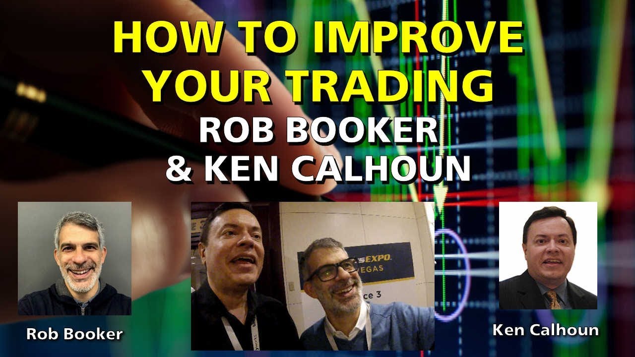 Rob Booker & Ken Calhoun : Improve Your Trading - YouTube