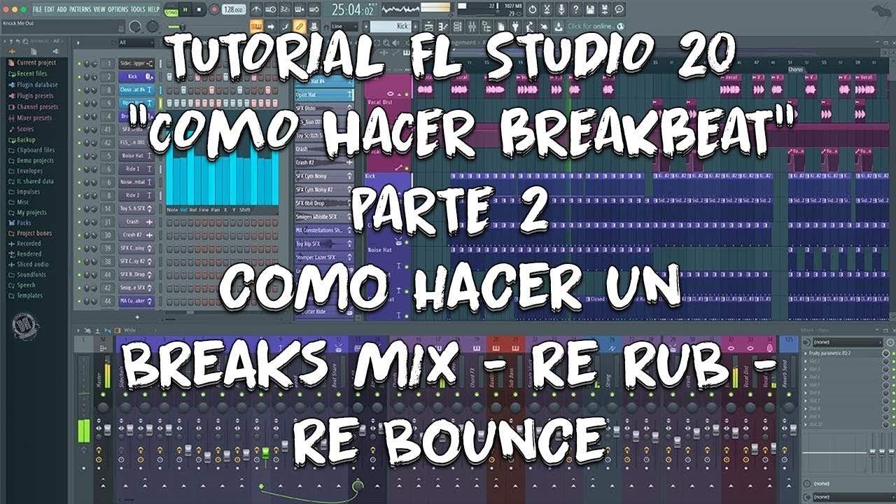 TUTORIAL FL STUDIO 20 ''COMO HACER BREAKBEAT'' PARTE 2 - COMO HACER UN BREAKS MIX-RE RUB-RE ...
