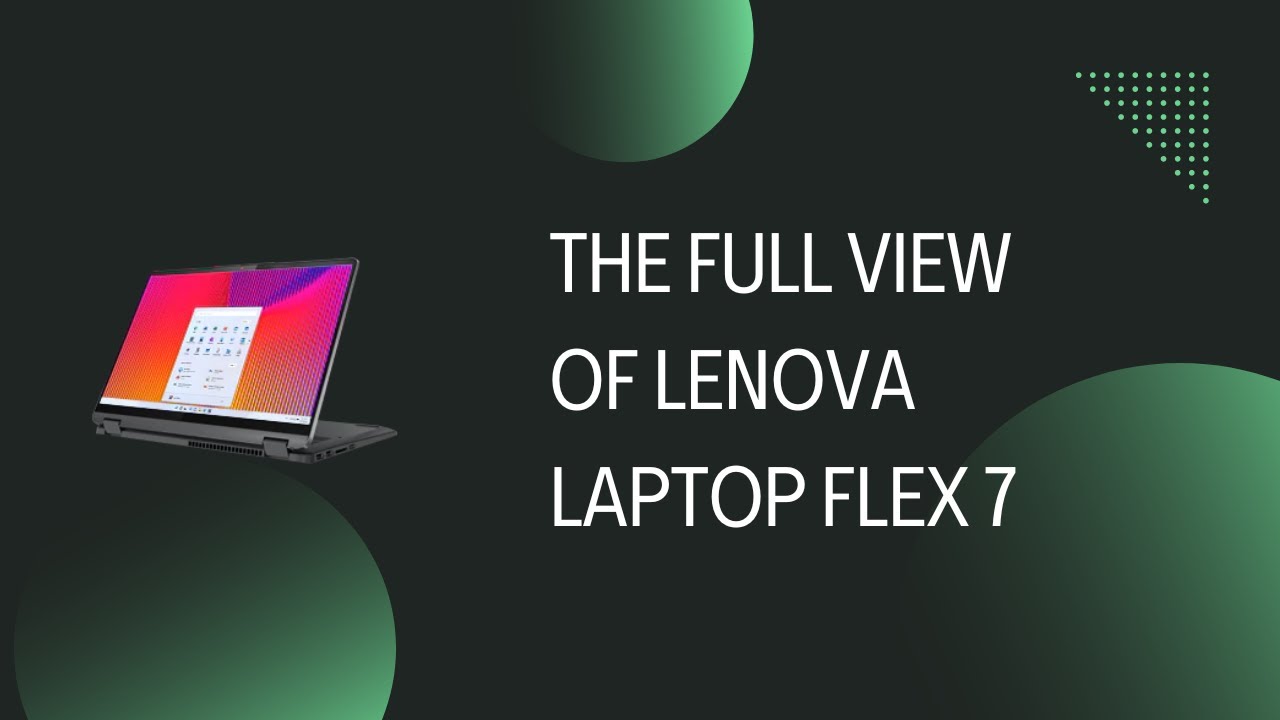 THE FULL VIEW OF LENOVA LAPTOP FLEX 7 - YouTube