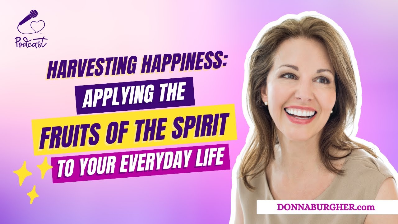 Harvesting Happiness Applying The Fruits Of The Spirit To Your Harvesting Happiness Applying The Fruits Of The Spirit To Your
