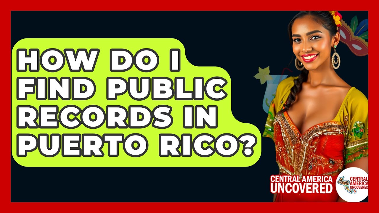 How Do I Find Public Records In Puerto Rico Central America how-do-i-find-public-records-in-puerto-rico-central-america