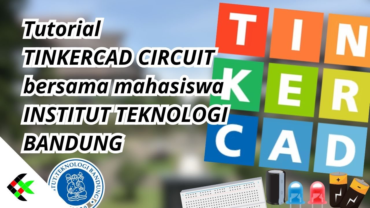Tutorial Tinkercad Circuit bersama mahasiswa Institut Teknologi Bandung #teknologi #itb #fisika ...