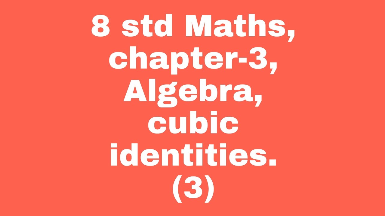 8 std Maths, chapter-3,Algebra, cubic identities,(3) - YouTube