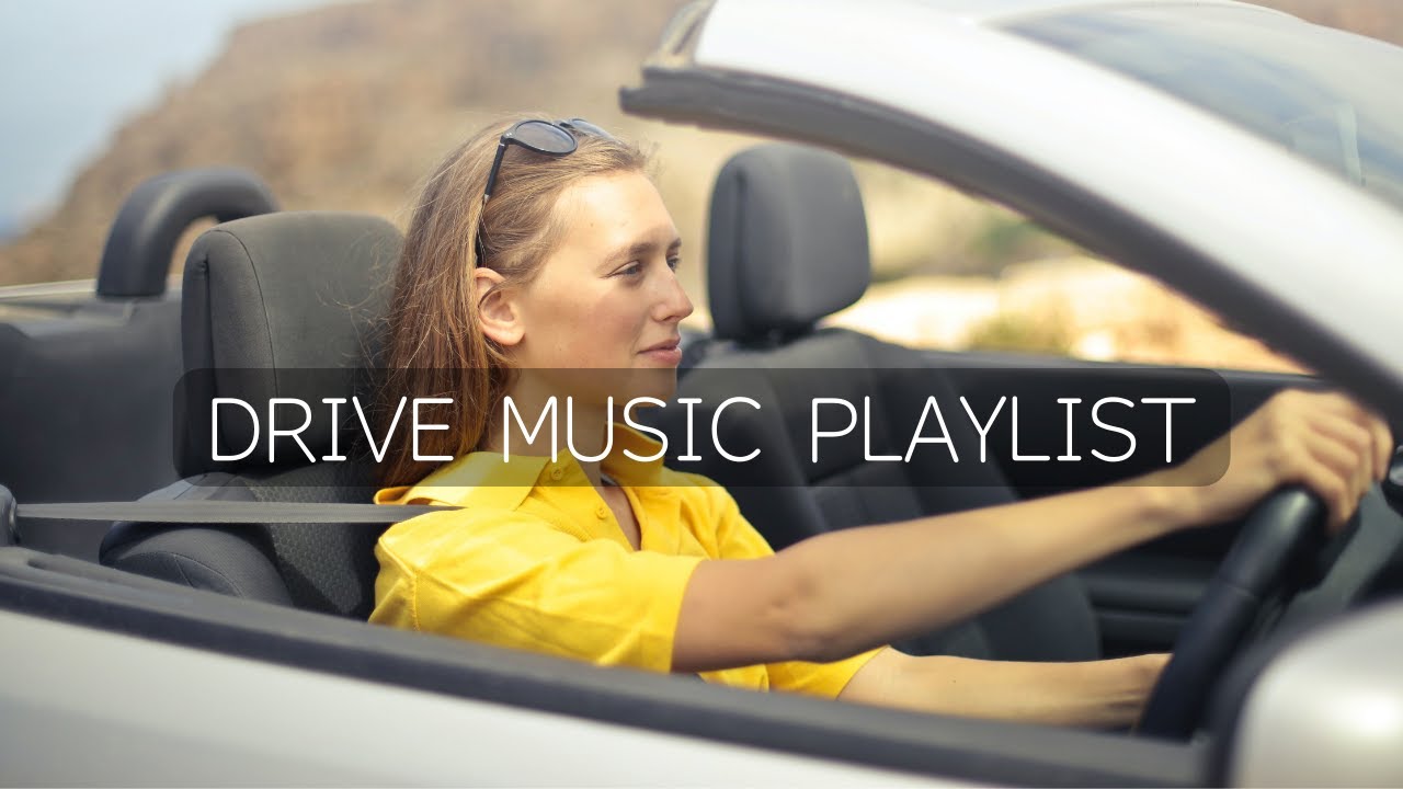 DRIVE MUSIC PLAY LIST DRIVEMUSIC - YouTube