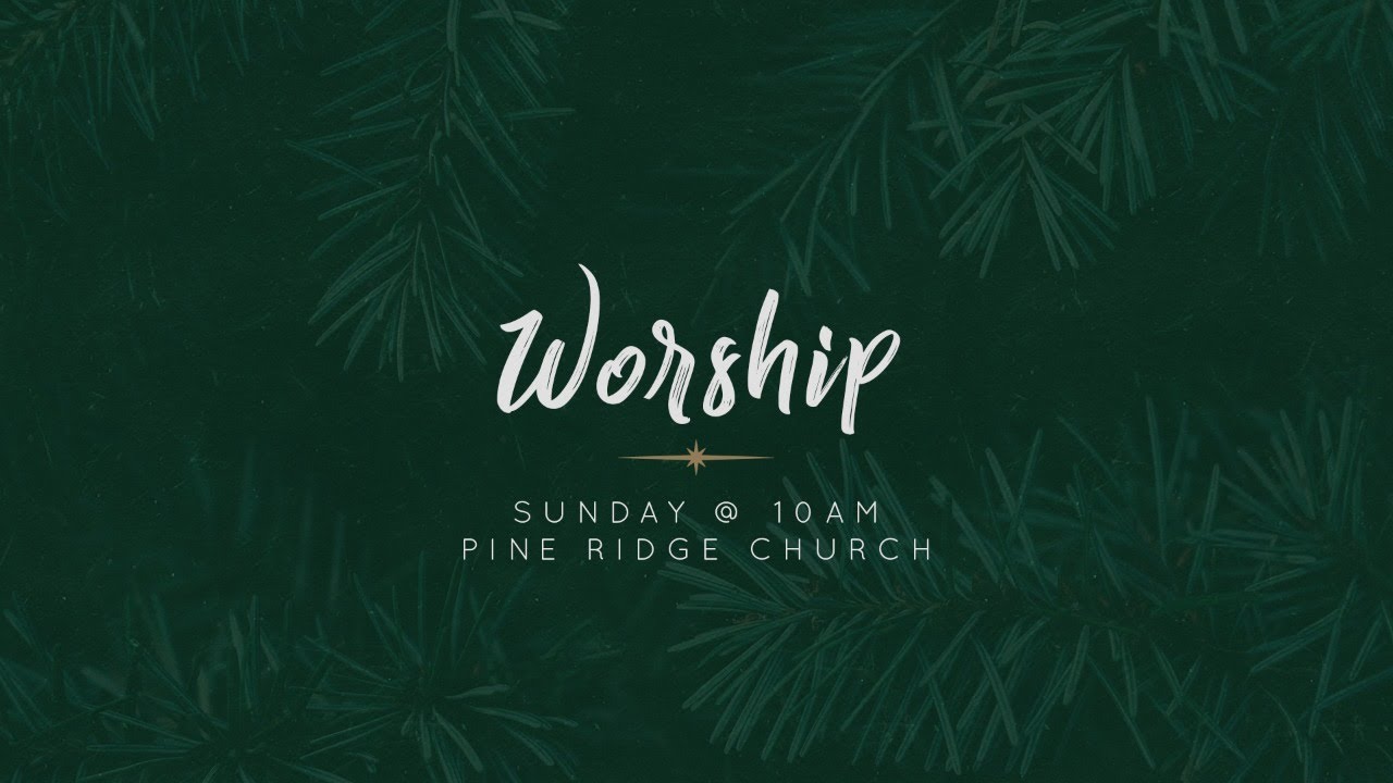 12/6 - Worship Service at Pine Ridge Church - YouTube