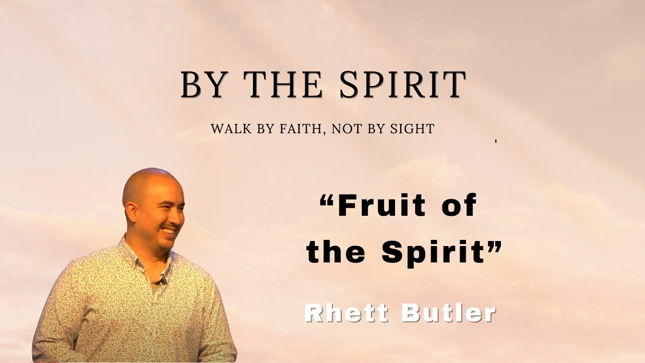 Fruit of the Spirit– Rhett Butler | BY THE SPIRIT - YouTube