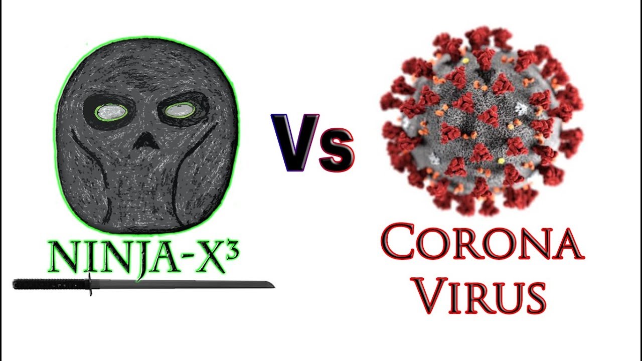 Ninja-X³ Vs The Corona Virus - YouTube
