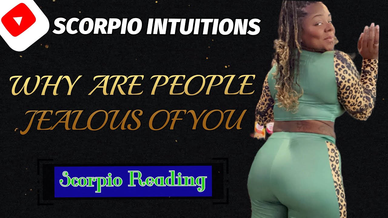 SCORPIO ♏️| WHY ARE PEOPLE JEALOUS OF YOU - YouTube