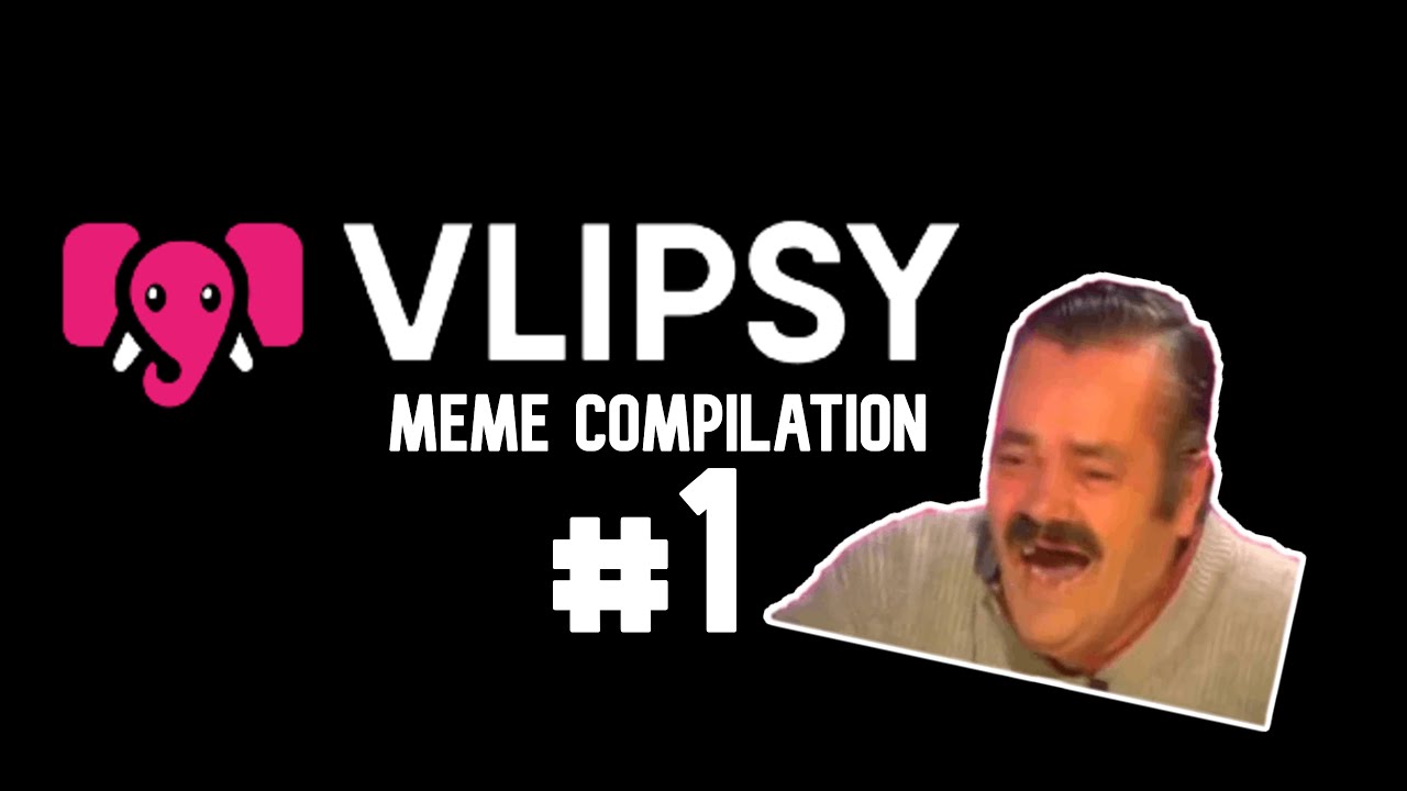 Vlipsy Meme Compilation #1 - YouTube