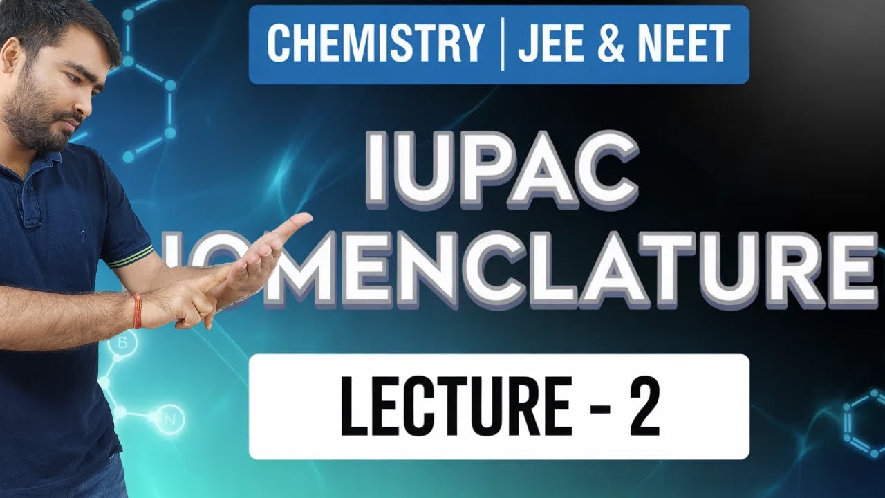 Nomenclature – Lecture 2 | Class 11 & 12 Chemistry | IUPAC Rules ...