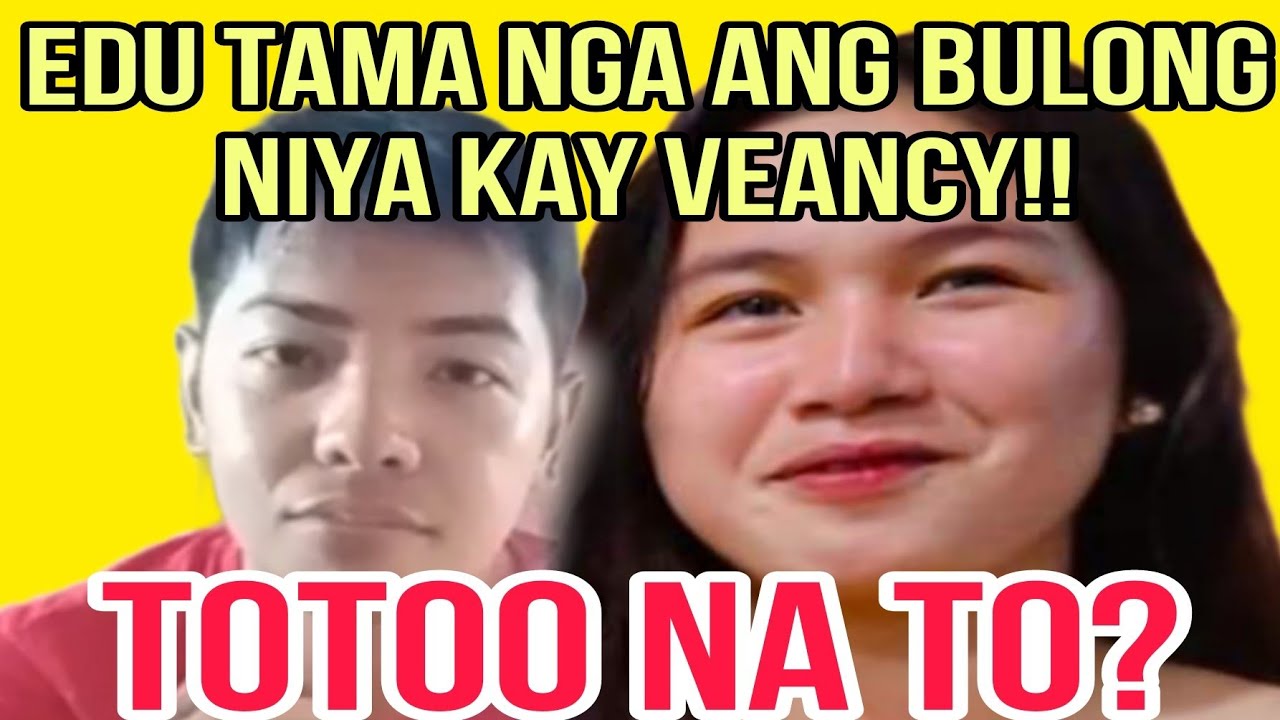 EDU TAMA NGA ANG BULONG NIYA KAY VEANCY NA?? #veancykalingap - YouTube