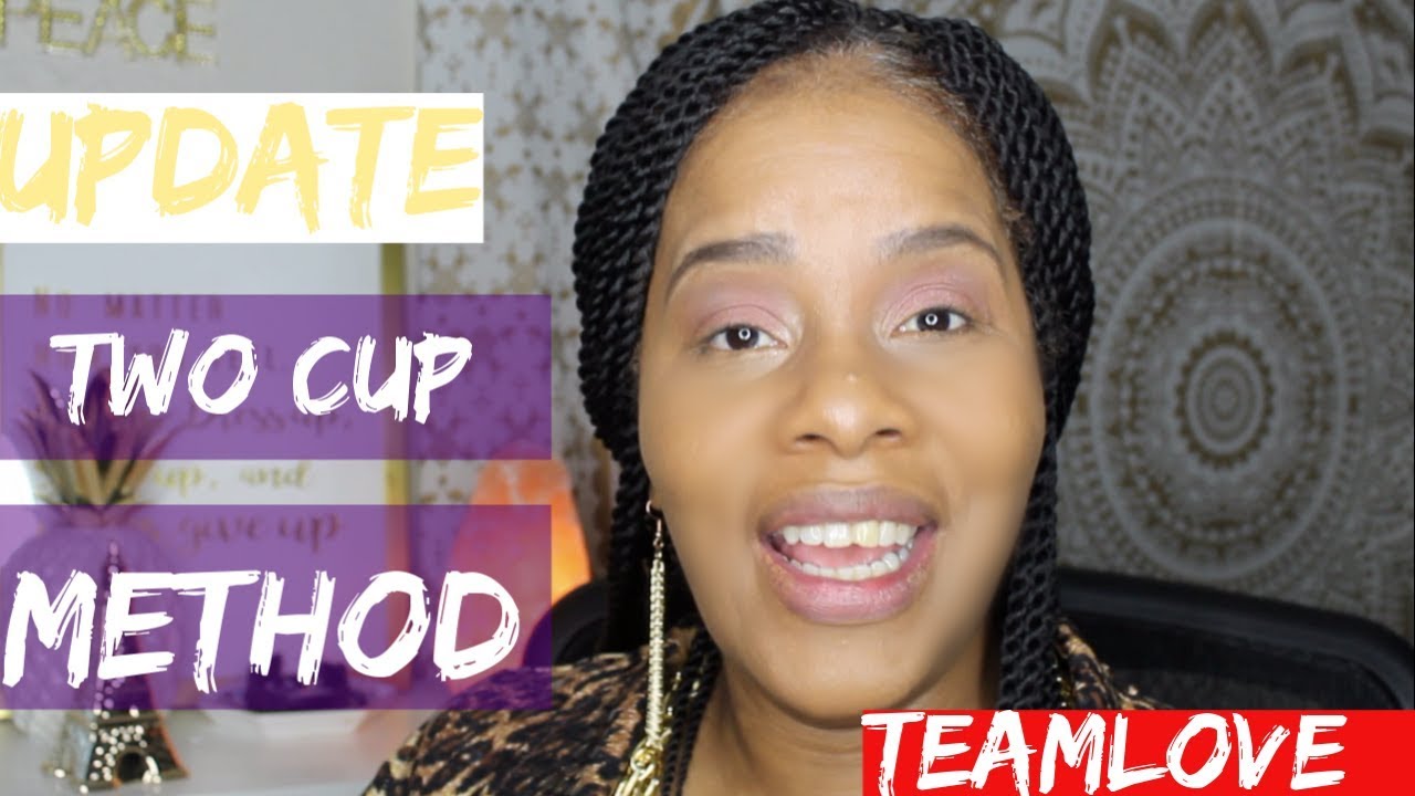 UPDATE: TWO CUP METHOD - YouTube