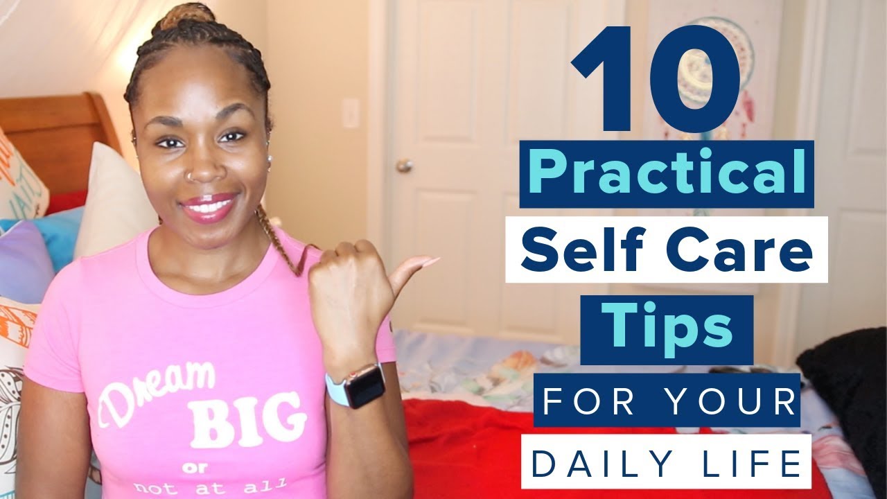 10 Practical Self Care Tips to Use in Your Daily Life | Self Care ...