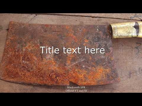 AMAZINGRESTORATION AN OLD BROKEN BLADE AND RUSTED CLEAVER KNIFE BY A ...