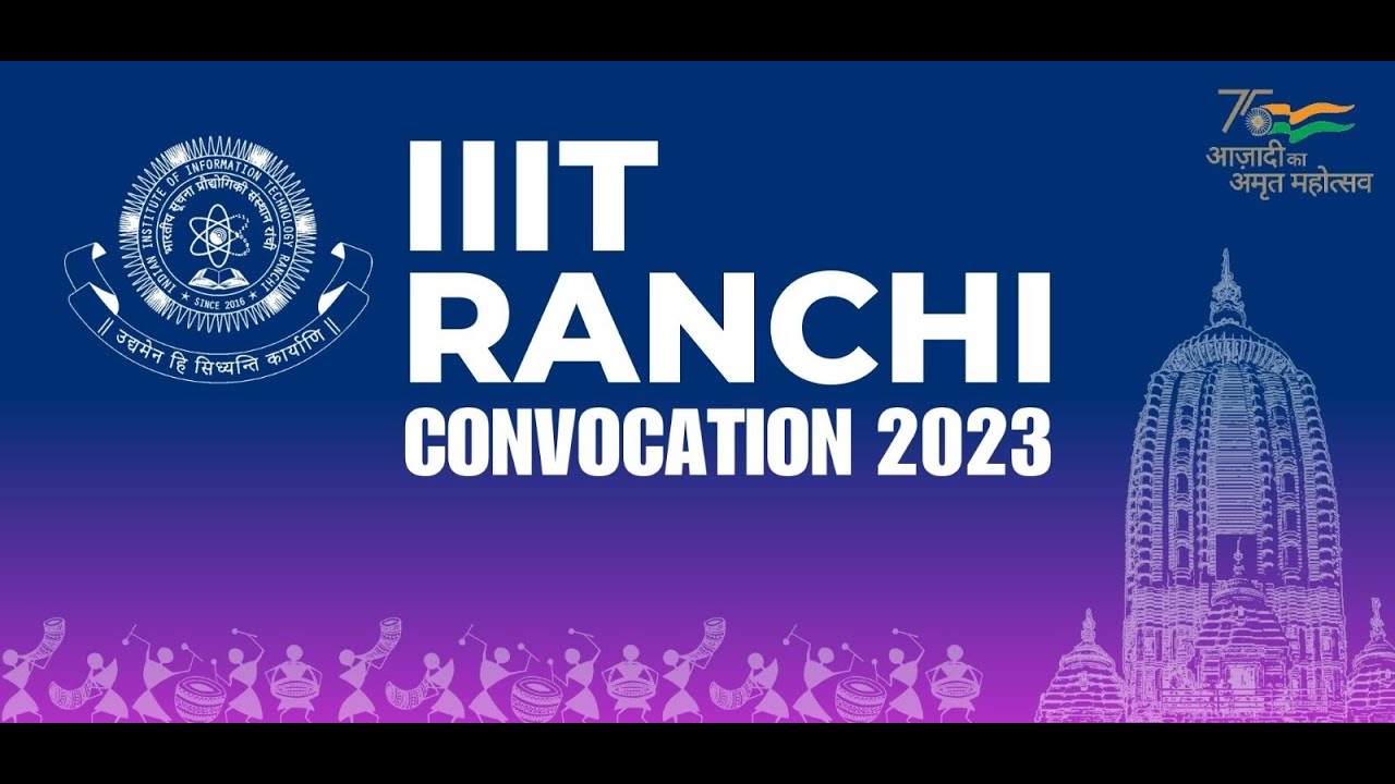 SECOND CONVOCATION | IIIT RANCHI JHARKHAND | सूचना प्रौद्योगिकी संस्थान ...