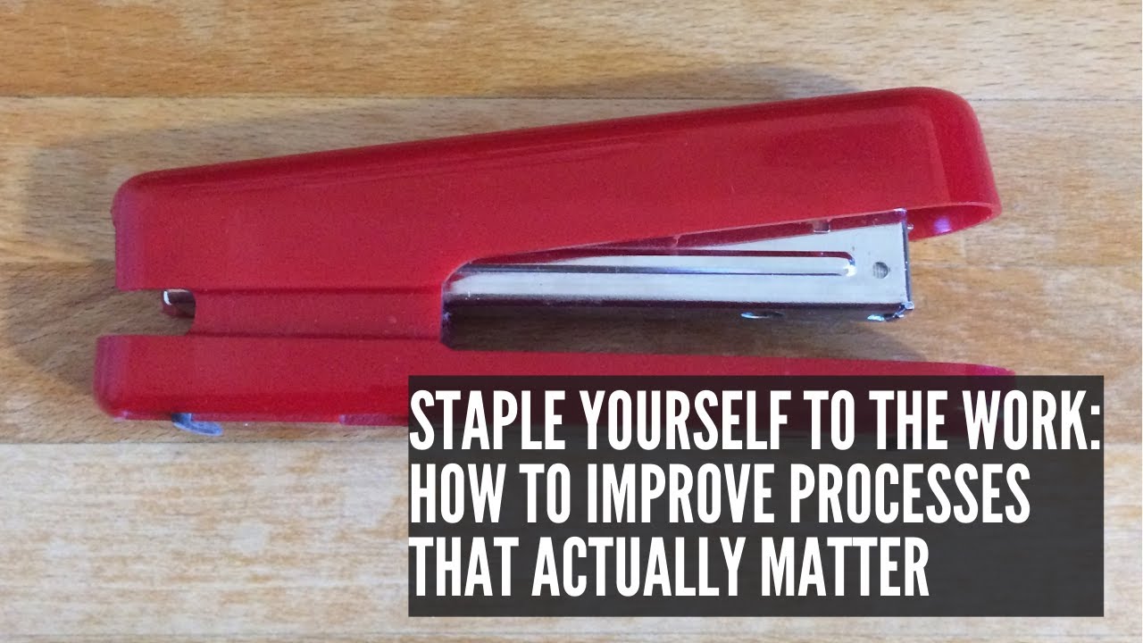 Process Improvement done right : Staple yourself to work - YouTube