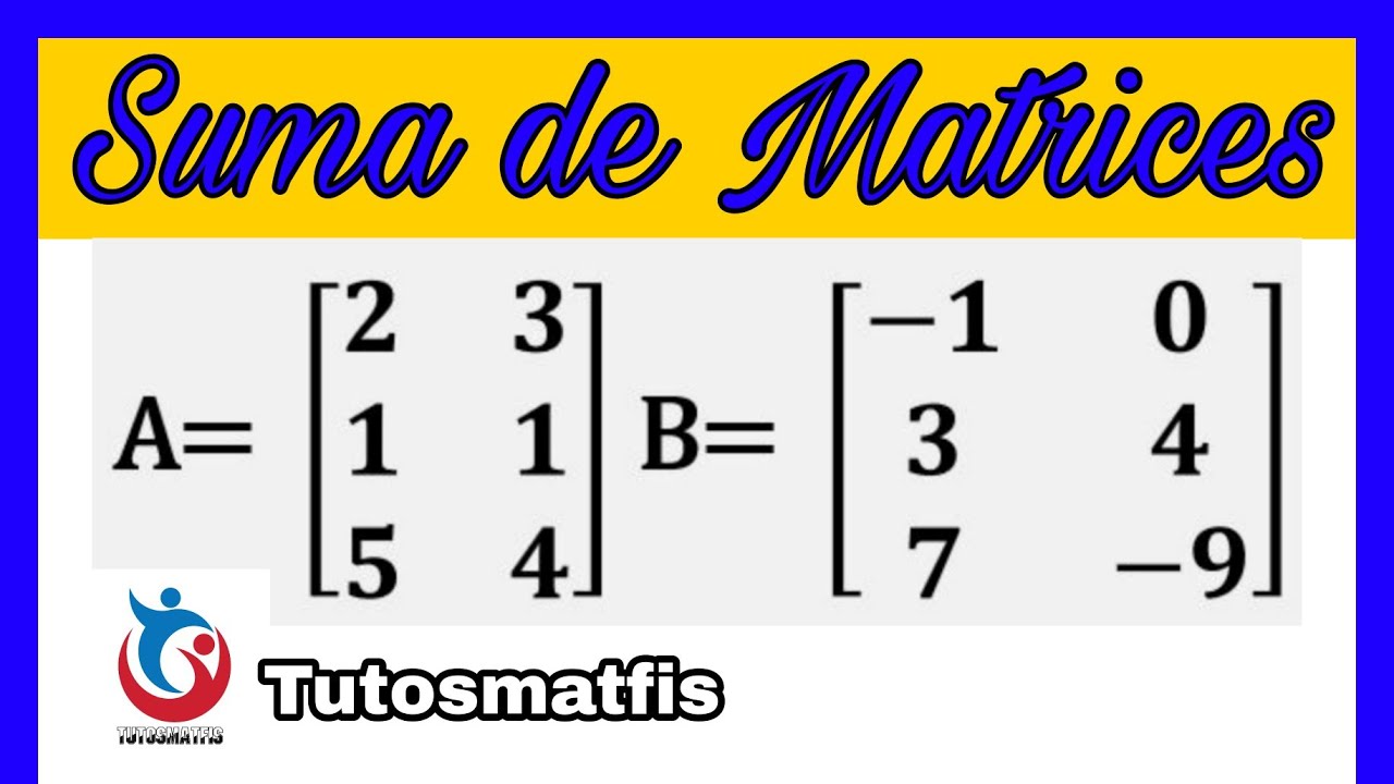 Suma de Matrices de orden 3x2, 2x2 y 3x3 - YouTube