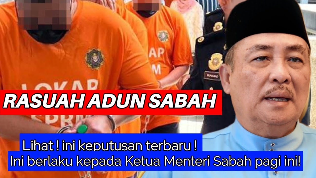 RASUAH ADUN SABAH : LIHAT APA BERLAKU KEPADA KETUA MENTERI SABAH PAGI ...