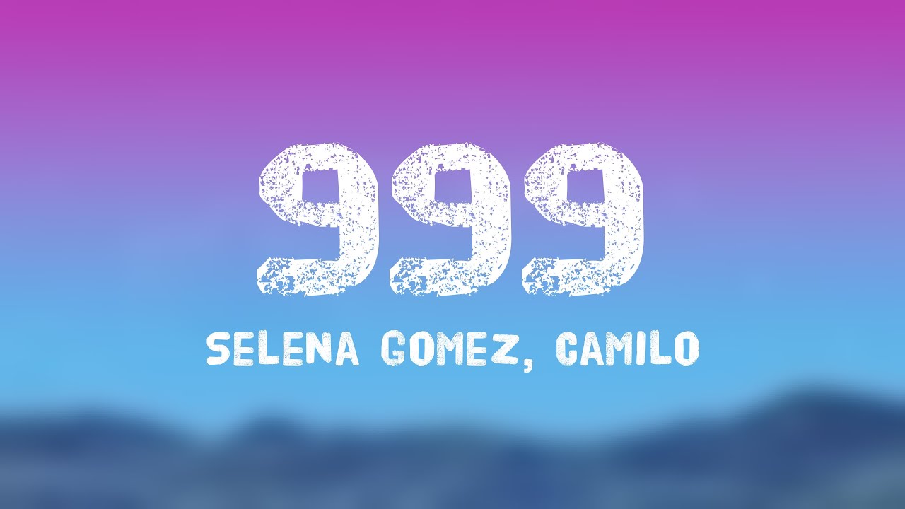999 - Selena Gomez, Camilo (Lyrics Version) - YouTube