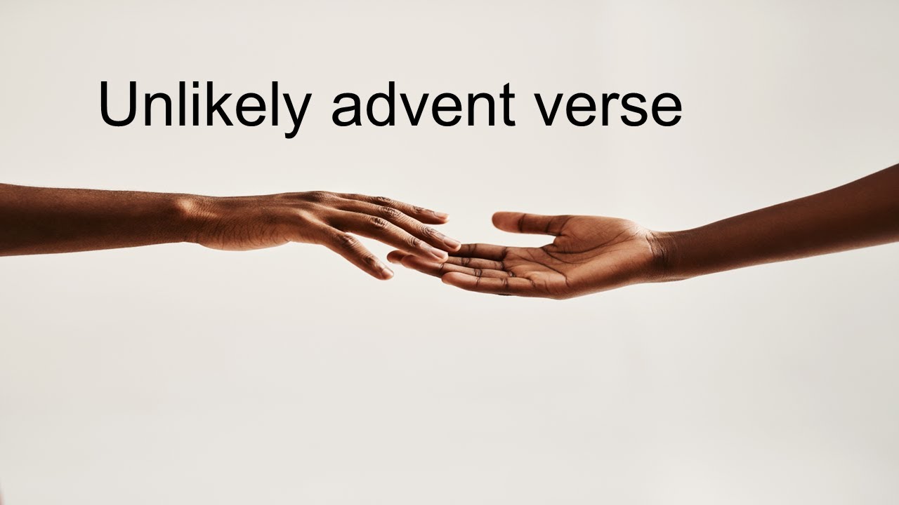 Unlikely advent verse - YouTube