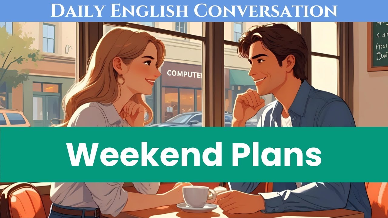 Daily English Conversation – 4. Weekend Plans - YouTube