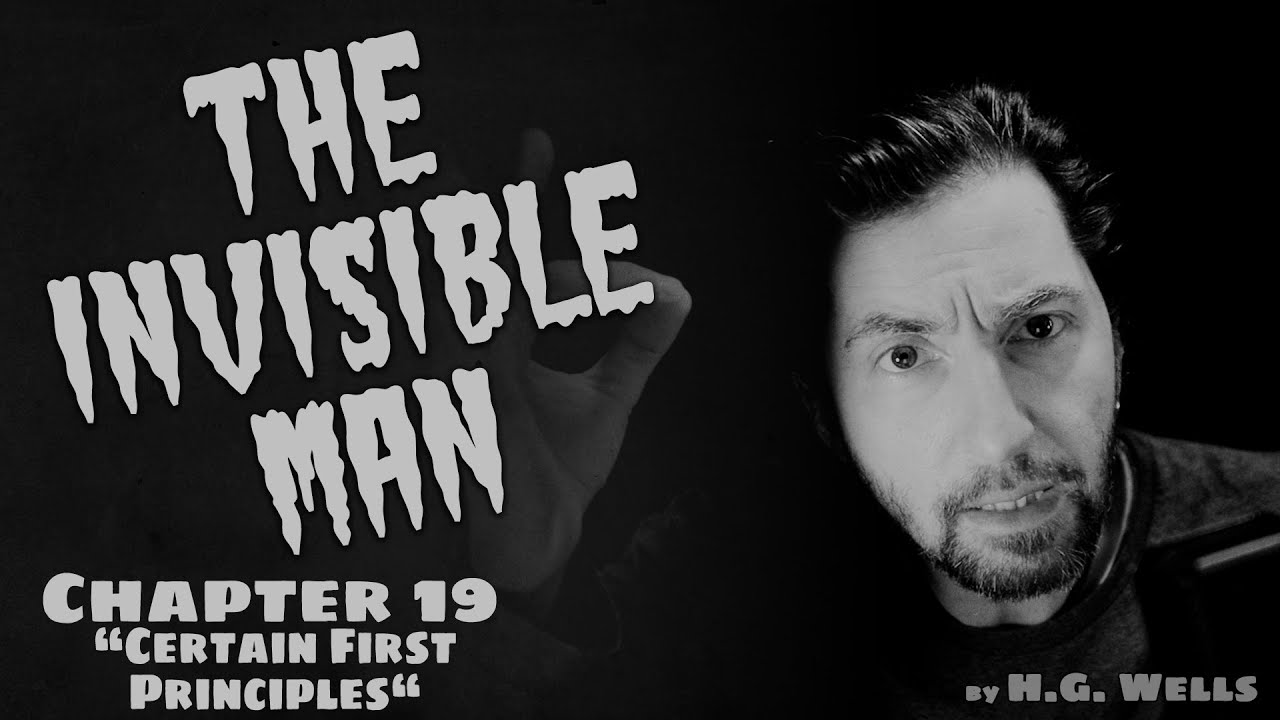 H.G. Wells "The Invisible Man" Chapter 19 - "Certain First Principles ...