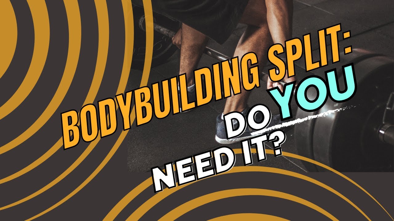 Bodybuilding Split: Do You Need it? - YouTube