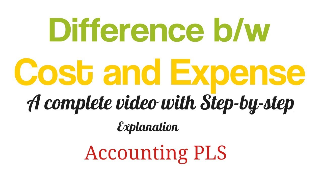 What Is The Difference Between Cost And Expense In Accounting YouTube