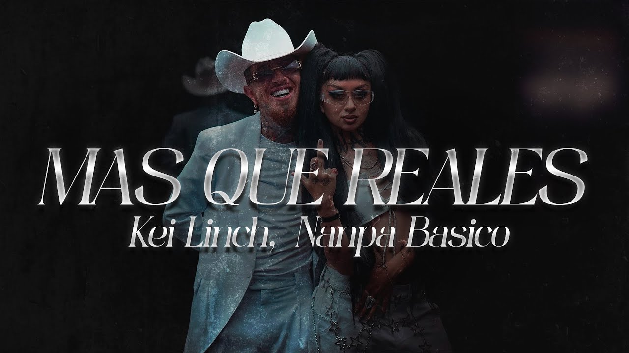 Kei Linch, Nanpa Básico - Más que reales 🔥 (Letra) - YouTube