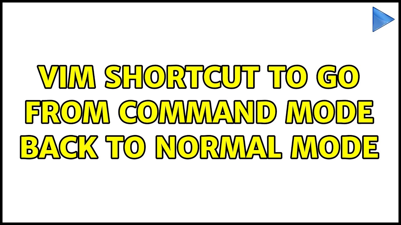vim shortcut to go from command mode back to normal mode (2 Solutions ...