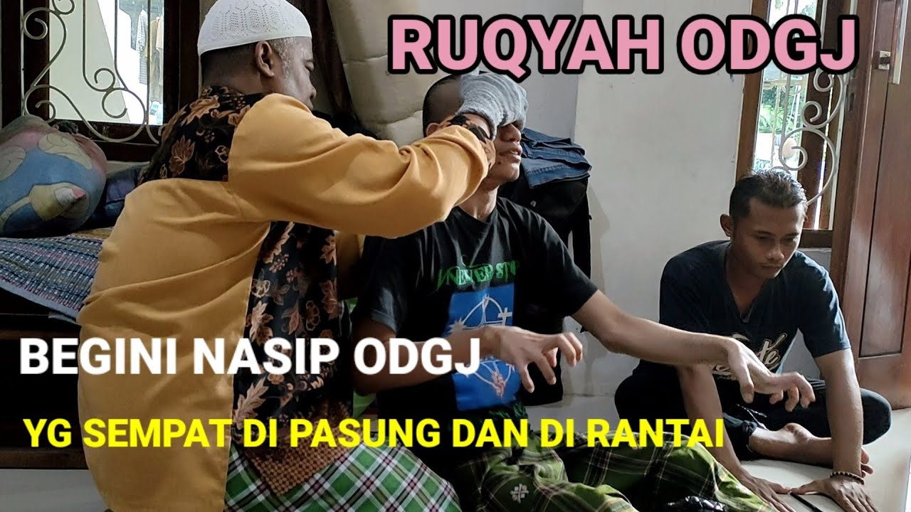 RUQYAH ODGJ || BEGINI!! NASIB ODGJ YANG PERNAH DI PASUNG DAN DI RANTAI ...