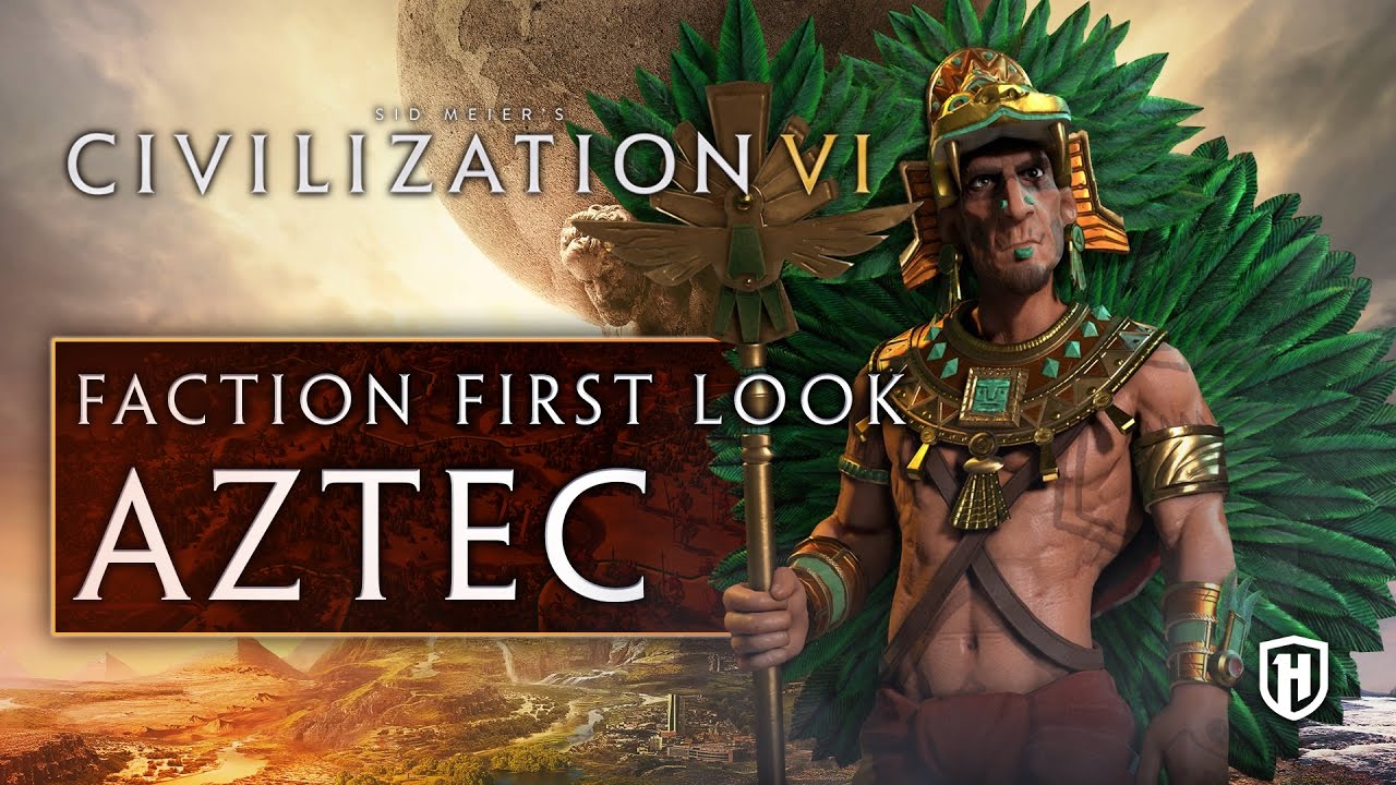 Faction First Look | Aztec - Civilization VI - YouTube