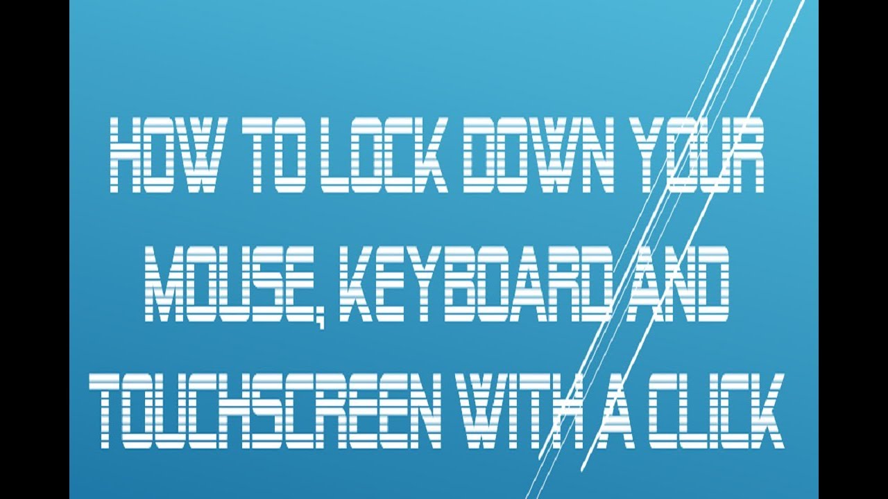 How to disable the keyboard, mouse and touchscreen for the kids with ...