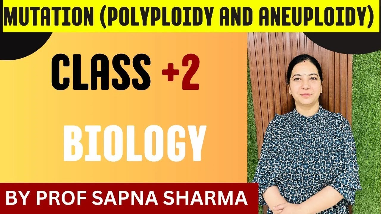 MUTATION Polyploidy and Aneuploidy CLASS +2 BIOLOGY BY PROF SAPNA ...