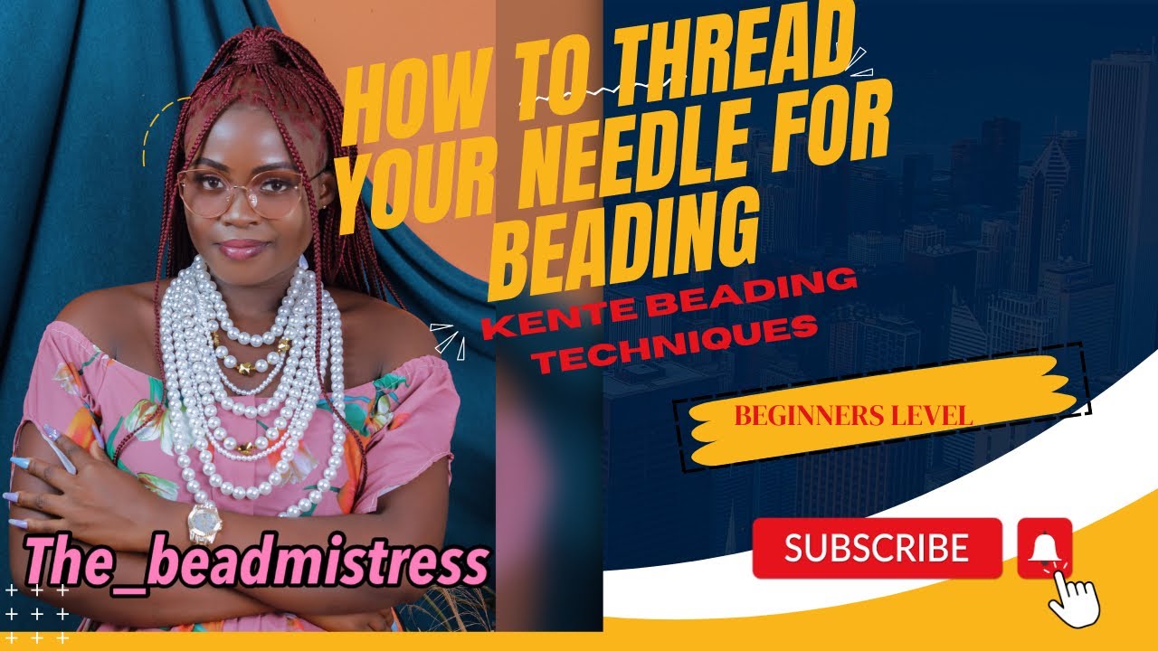 Two ways to thread your needle/kente beading techniques/beginners level ...