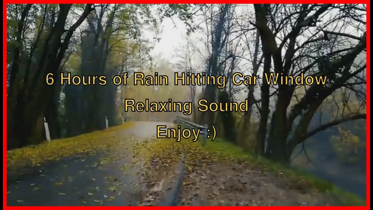 6 hours of Rain hitting car window Calming and Relaxing sound | White ...