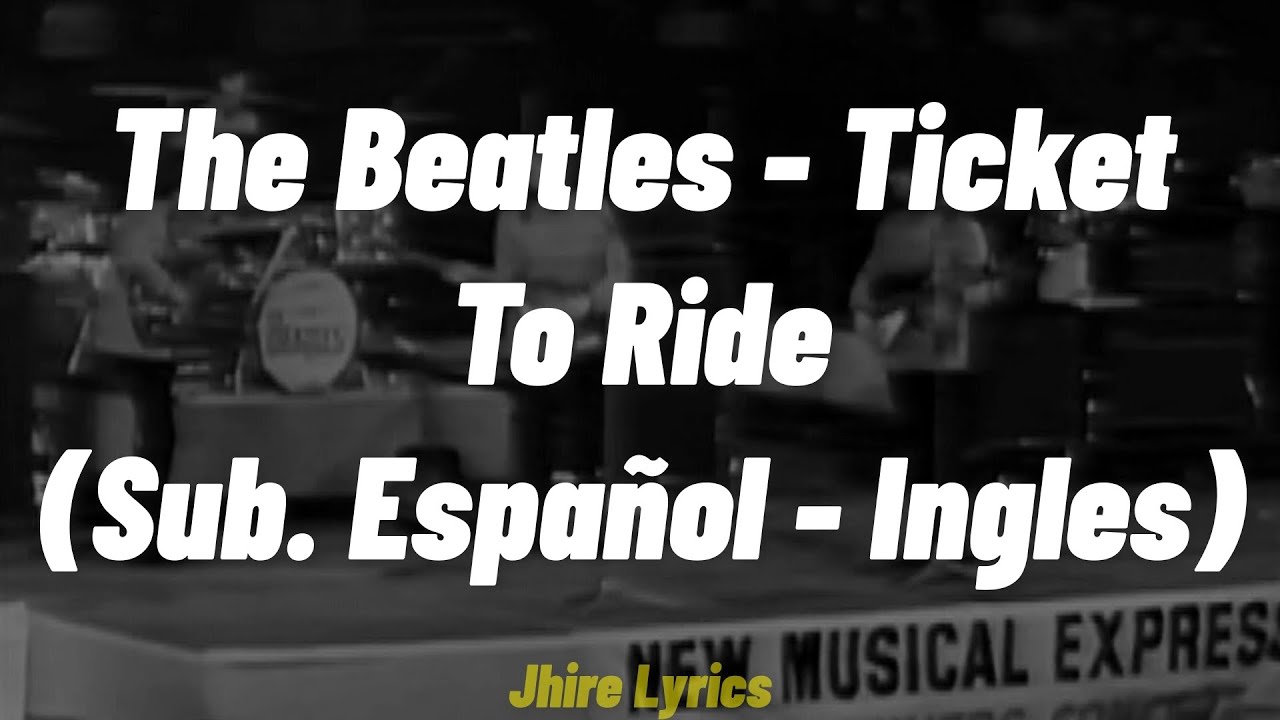 The Beatles - Ticket To Ride - (Sub. Español - Inglés) - YouTube