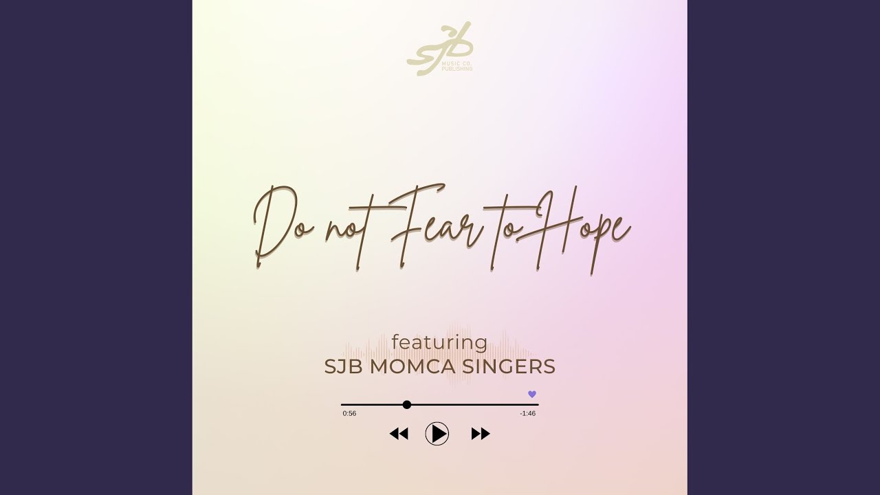 Do not fear to hope (feat. SJB MOMCA Singers, Sarah De La Torre) - YouTube