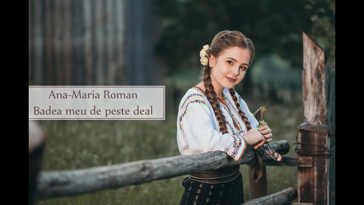 Ana-Maria Roman - Badea meu de peste deal - YouTube