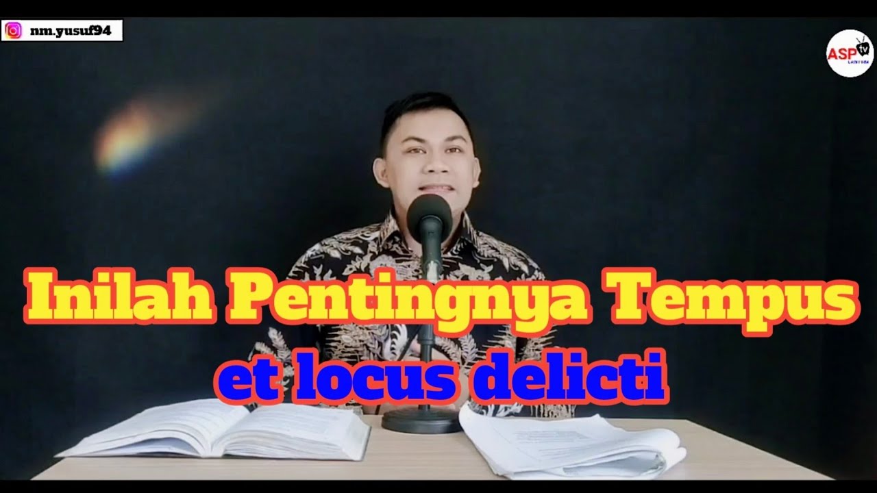 Inilah Pentingnya Tempus et locus delicti - YouTube