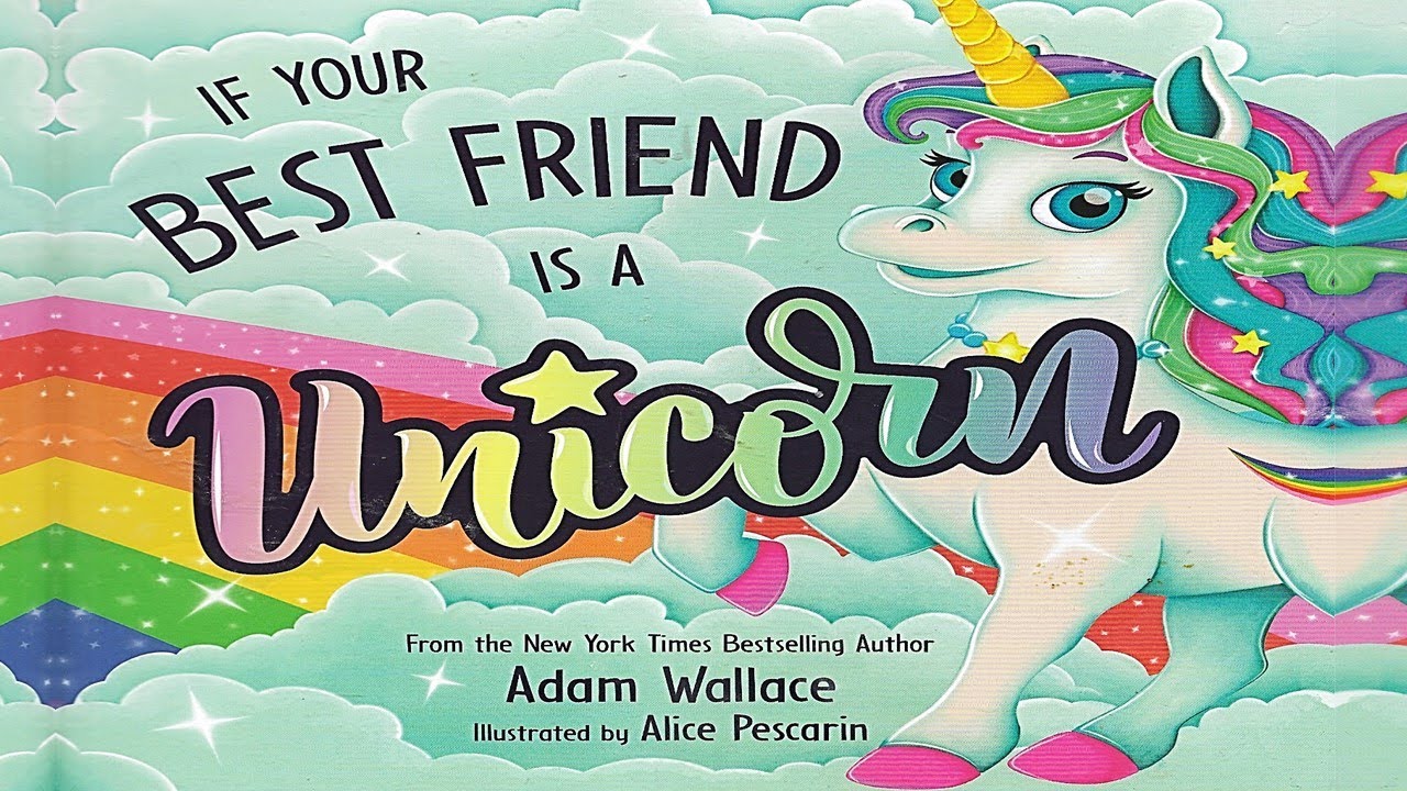 🦄IF YOUR BEST FRIEND IS A UNICORN by Adam Wallace | Kids Books Read ...