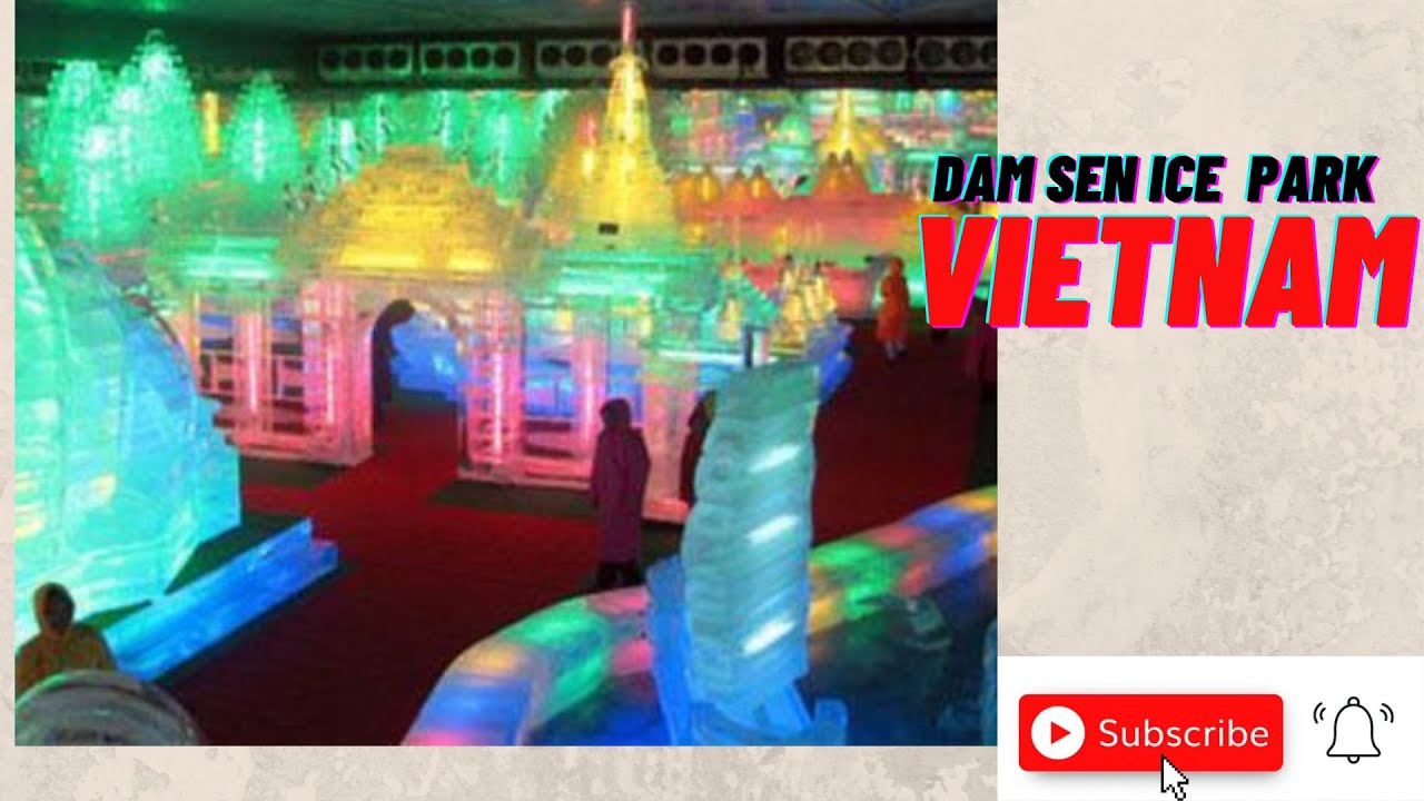 Dam Sen Ice Park Vietnam - YouTube