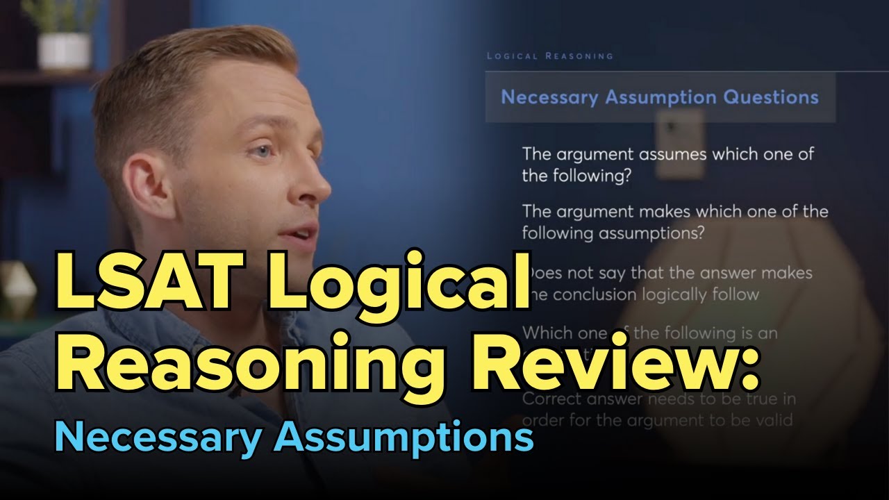 LSAT Logical Reasoning Review: Mastering Necessary Assumption Questions ...