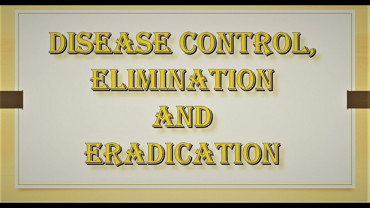 DISEASE CONTROL,ELIMINATION AND ERADICATION . - YouTube